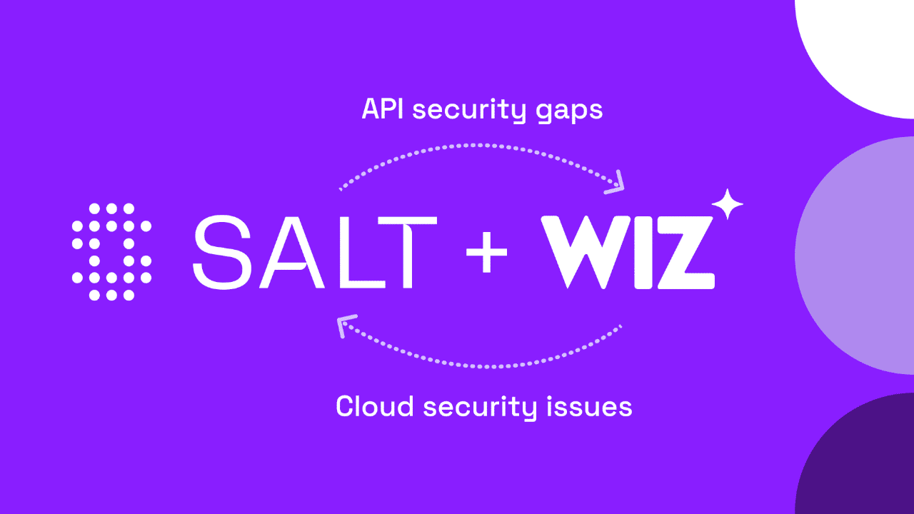 Salt Security Joins Wiz Integrations Win To Augment Security Gap Analysis With Application