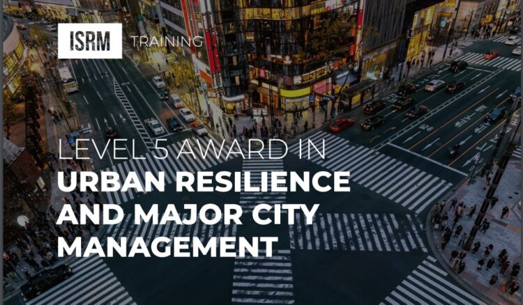 ISRM invites network to join its Level 5 Award in Urban resilience and ...