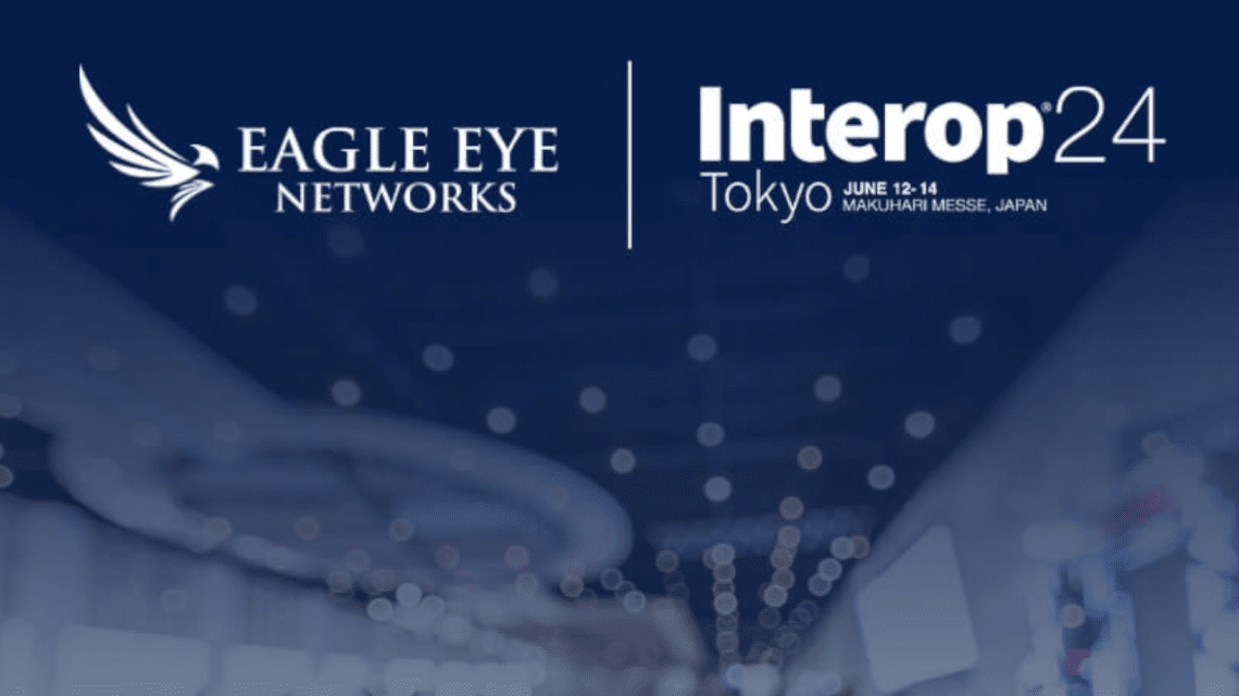 Eagle Eye Networks to showcase Eagle Eye Camera Direct at Interop Tokyo ...