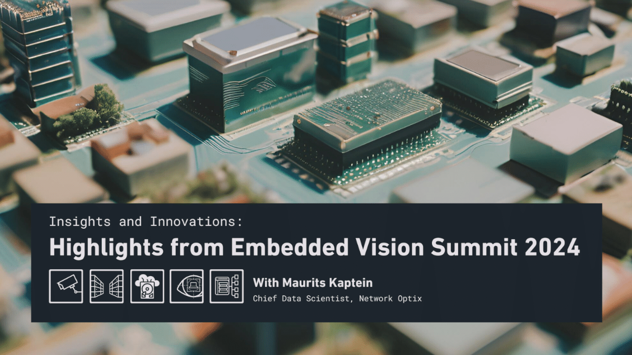 Network Optix display insight and innovation at Embedded Vision Summit 2024 - Security On Screen ...
