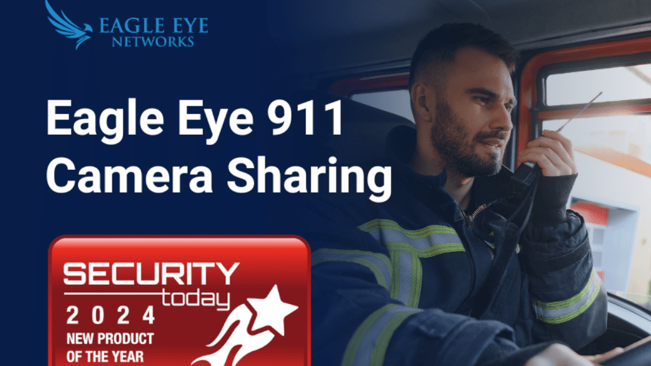Eagle Eye 911 Camera Sharing wins 2024 New Product of the Year Award ...