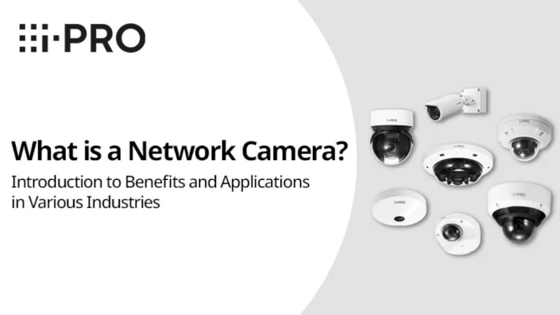 i-PRO | What is a network camera? - Security On Screen by The Security ...