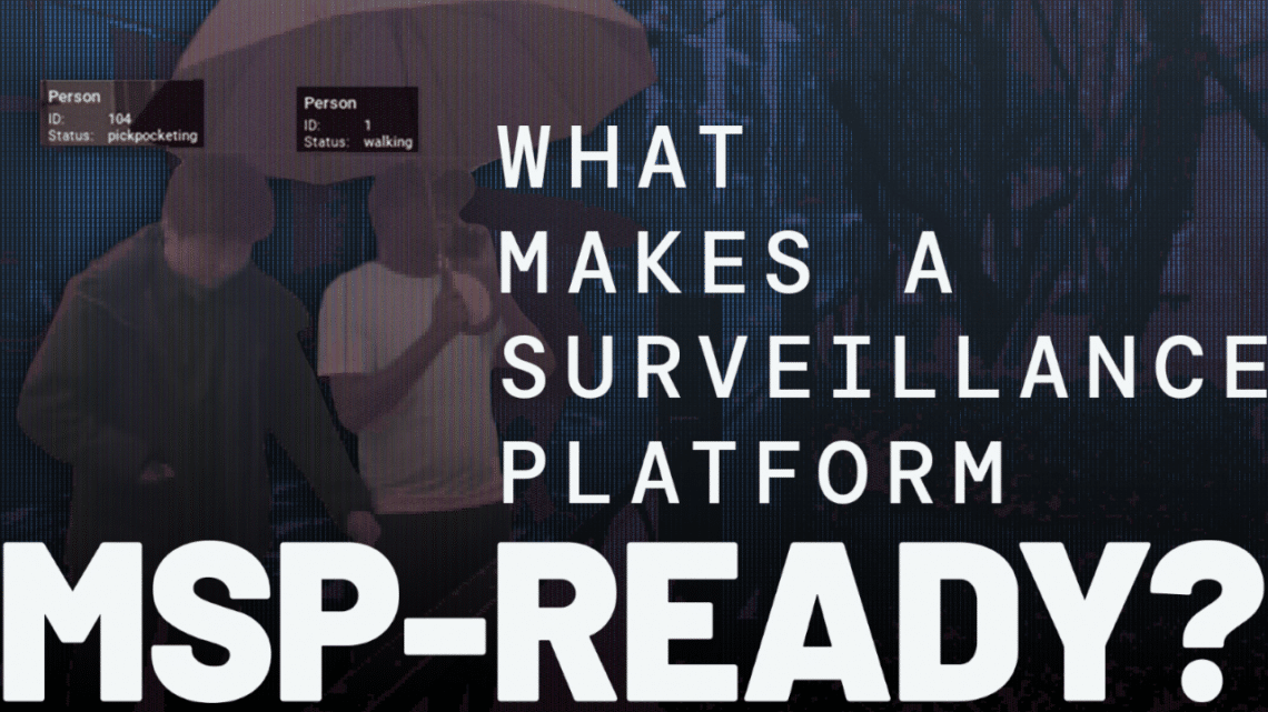 Network Optix | What makes a surveillance platform “MSP-Ready ...